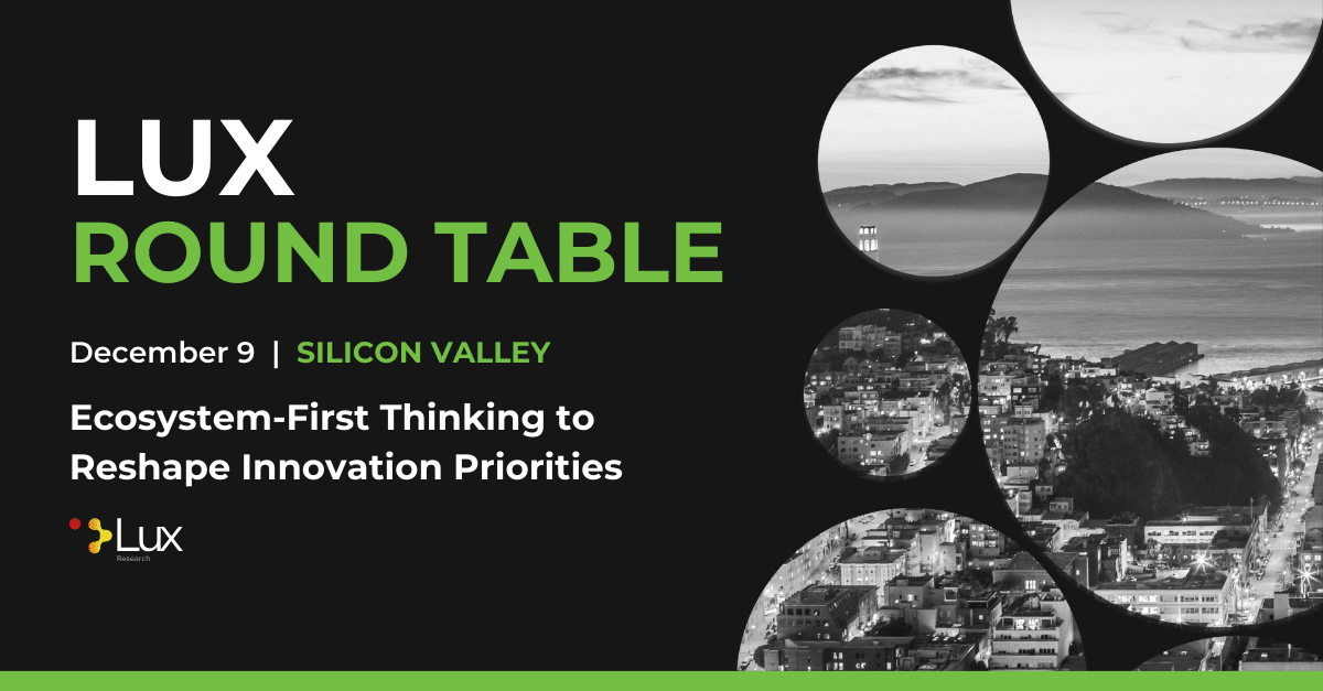 LUX EXECUTIVE ROUNDTABLE SILICON VALLEY Ecosystem-First Thinking to ...