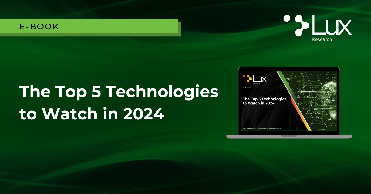 The Top 5 Technologies to Watch in 2024 - Lux Research