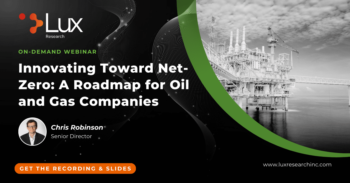 Innovating Toward Net-Zero: A Roadmap for Oil and Gas Companies - Lux Research
