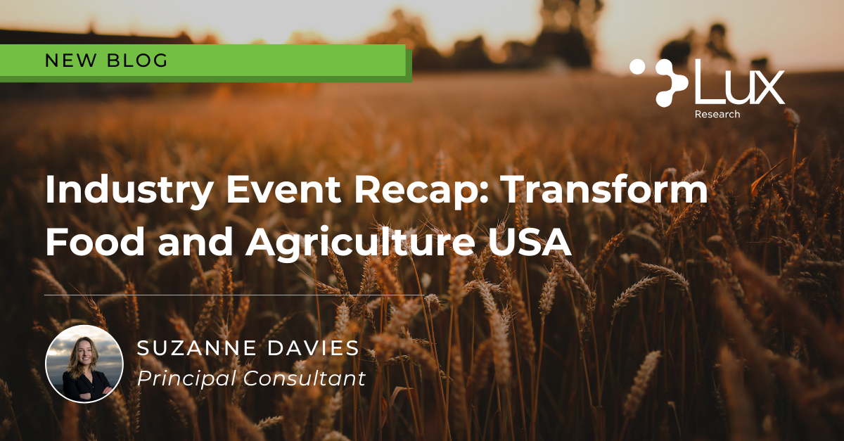 Industry Event Recap: Transform Food and Agriculture USA - Lux Research