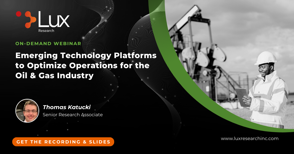 Emerging Technology Platforms to Optimize Operations for the Oil and Gas Industry - Lux Research
