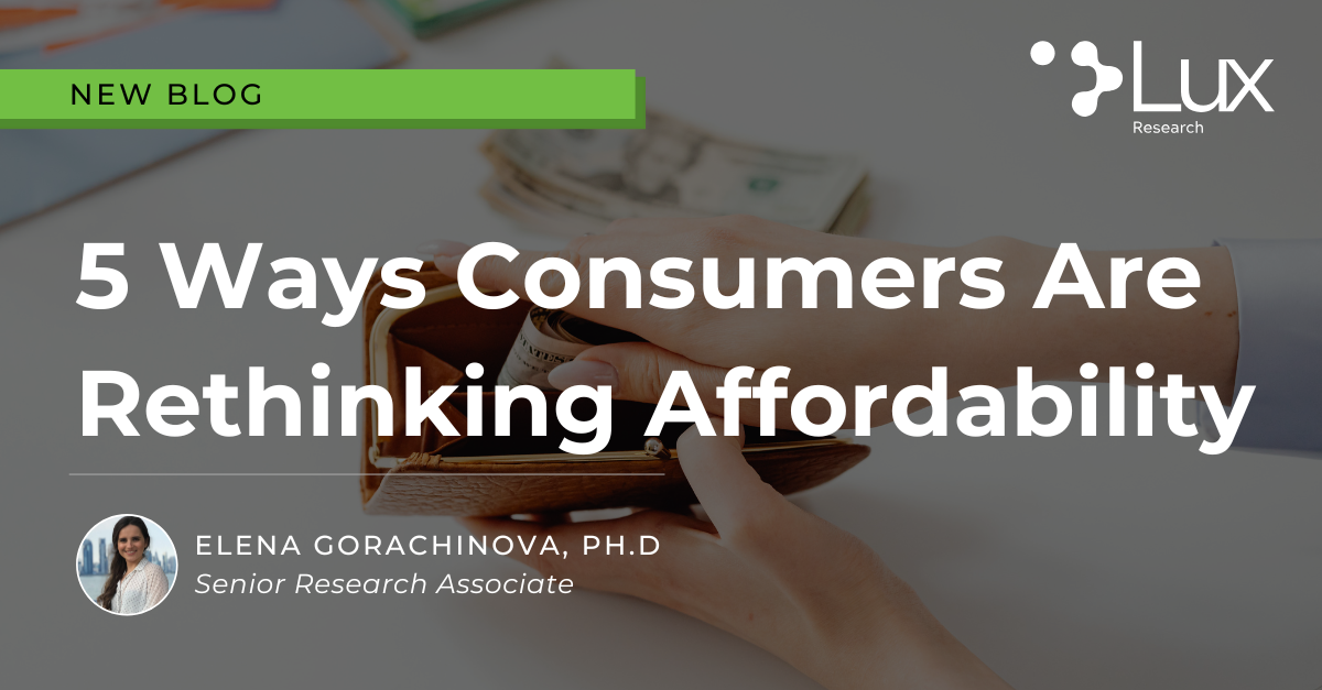 5 Ways Consumers Are Rethinking Affordability - Lux Research