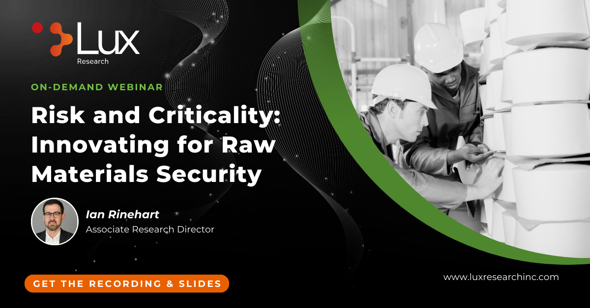 Risk and Criticality: Innovating for Raw Materials Security - Lux Research
