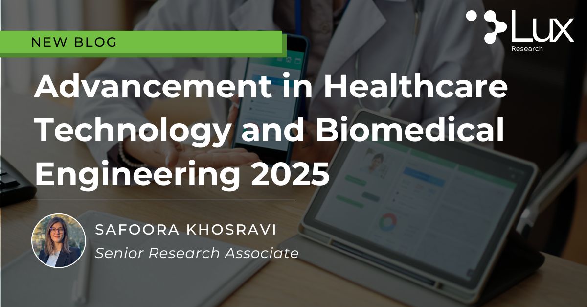 Advancement in Healthcare Technology and Biomedical Engineering 2025 - Lux Research