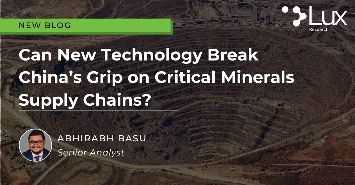 Can new technology break China’s grip on critical minerals supply chains? - Lux Research