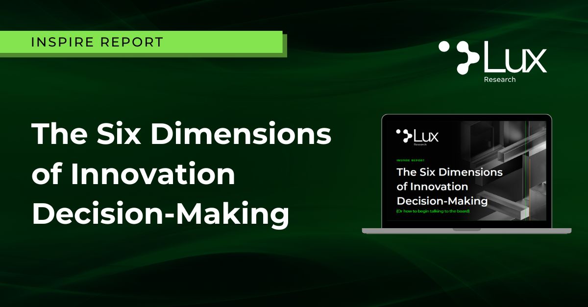 The Six Dimensions of Innovation Decision-Making - Lux Research