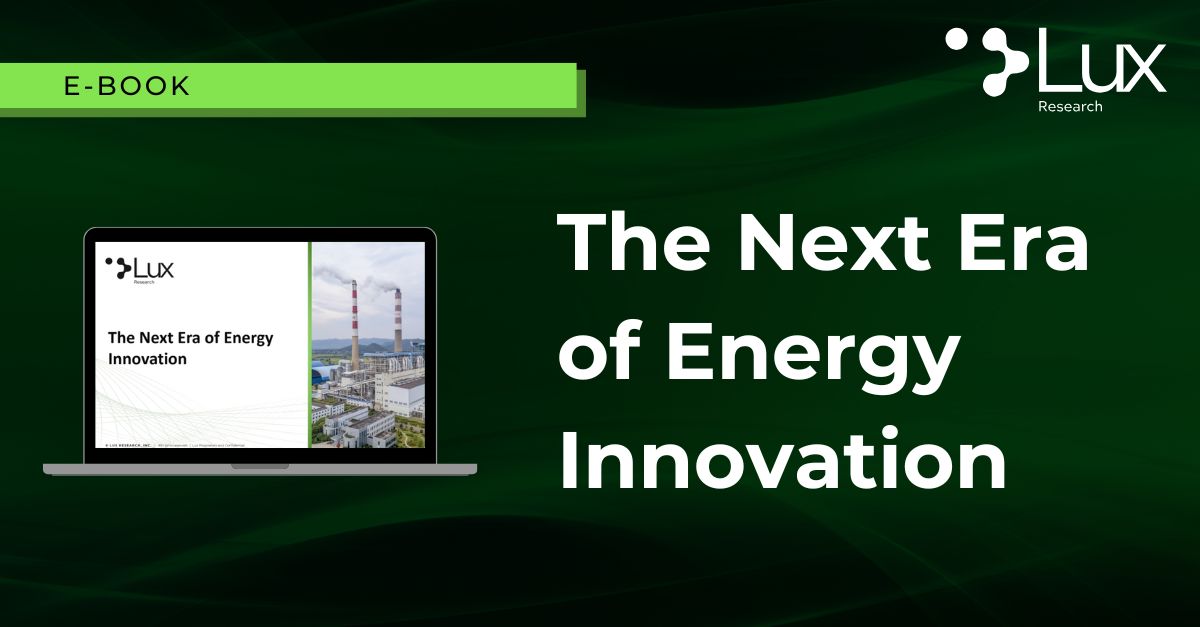 The Next Era of Energy Innovation - Lux Research