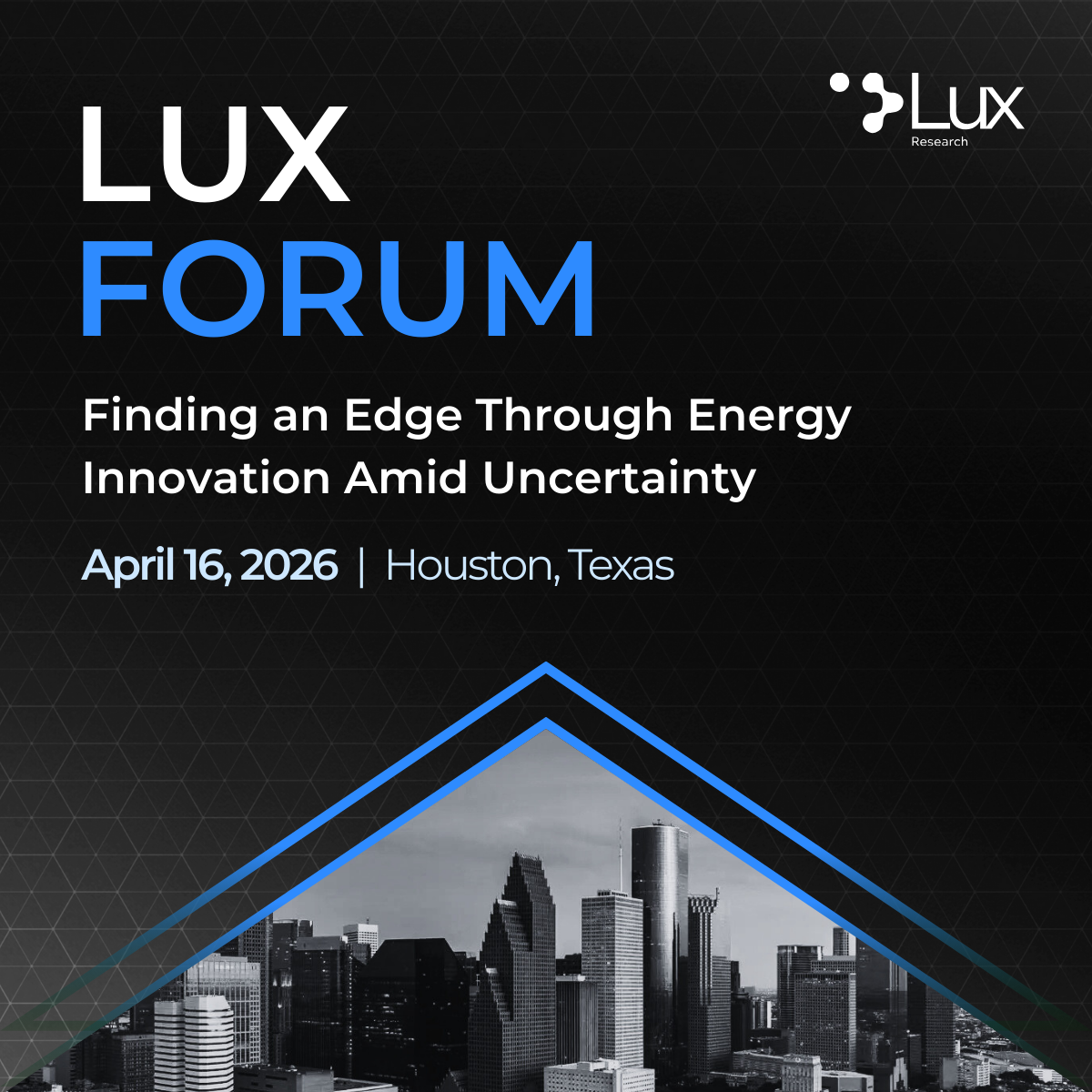 LUX FORUM HOUSTONFinding an Edge Through Energy Innovation Amid ...