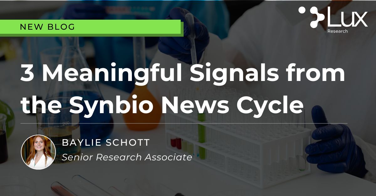 3 Meaningful Signals From the Synbio News Cycle - Lux Research